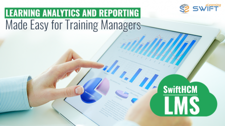SwiftHCM LMS: Learning Analytics and Reporting Made Easy for Training Managers