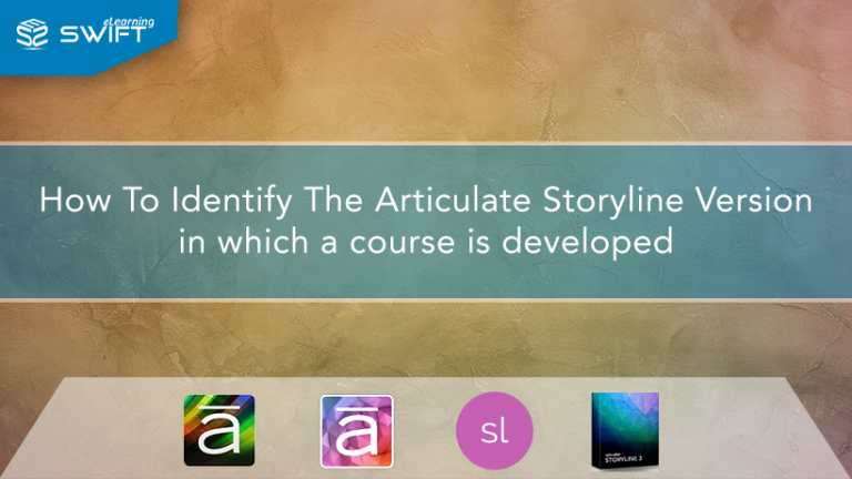 How To Identify The Articulate Storyline Version in Which a Course is ...