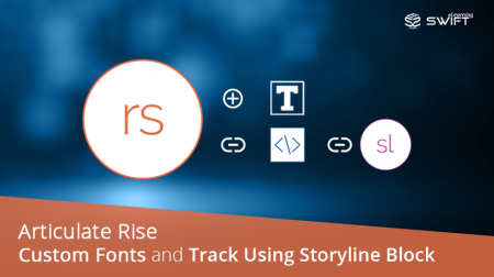 Articulate Rise – Custom Fonts and Track Using Storyline Block