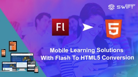 Flash to HTML5 Conversion For Mobile Learning Solutions