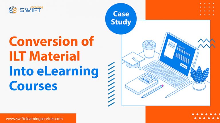 Conversion of ILT Material Into eLearning Courses - Case Study